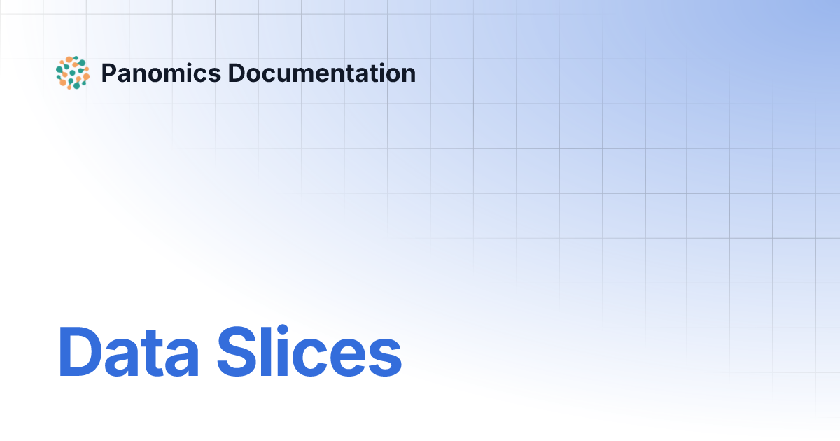 Data Slices | Panomics Documentation