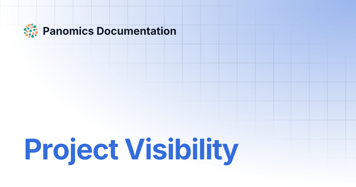 Project Visibility | Panomics Documentation